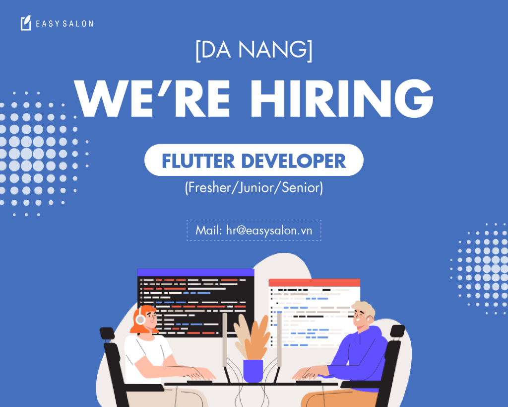 [ĐN] EASYSALON Tuyển dụng Fresher/Junior/Senior Developer (Flutter) - EasySalon